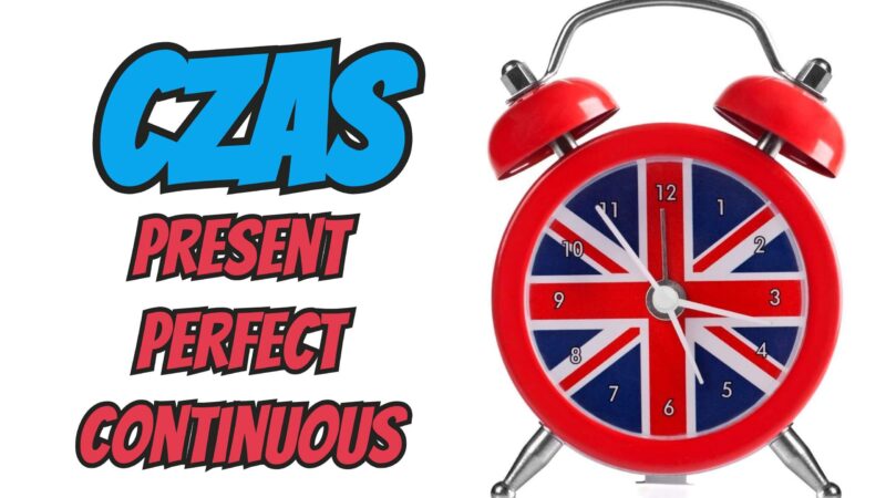 Czas Present Perfect Continuous w języku angielskim | Szkoła językowa ...
